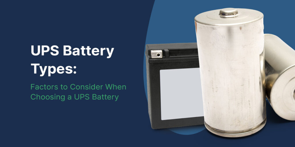 UPS Battery Types: Factors to Consider When Choosing a UPS Battery ...
